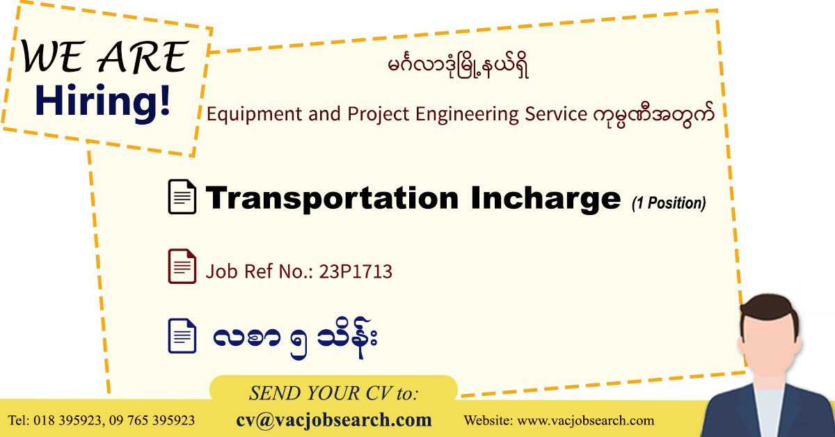 Transportation Incharge (Mingalardon Township) – 500,000 – Local ...